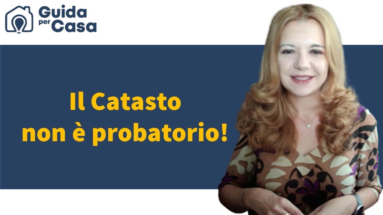 Il Catasto non è probatorio! - Guida per Casa
